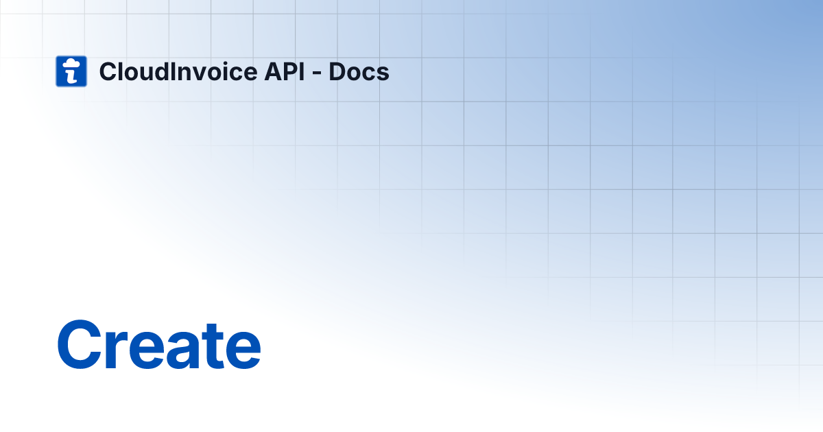 Create | CloudInvoice API - Docs