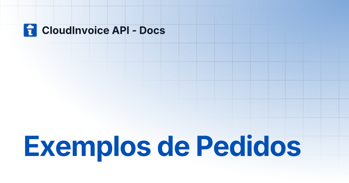 Exemplos de Pedidos | CloudInvoice API - Docs